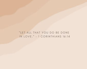 Let All That You Do Be Done in Love Quote Print / 1 Corinthians 16:14 ...