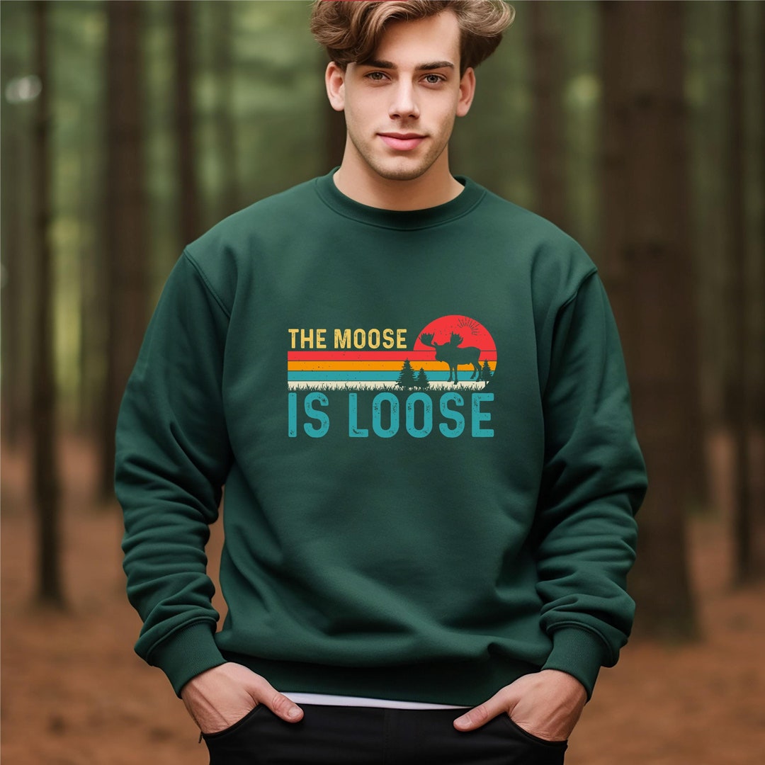 Funny Moose Sweatshirt, Vintage Moose Shirt, the Moose is Loose T-shirt ...