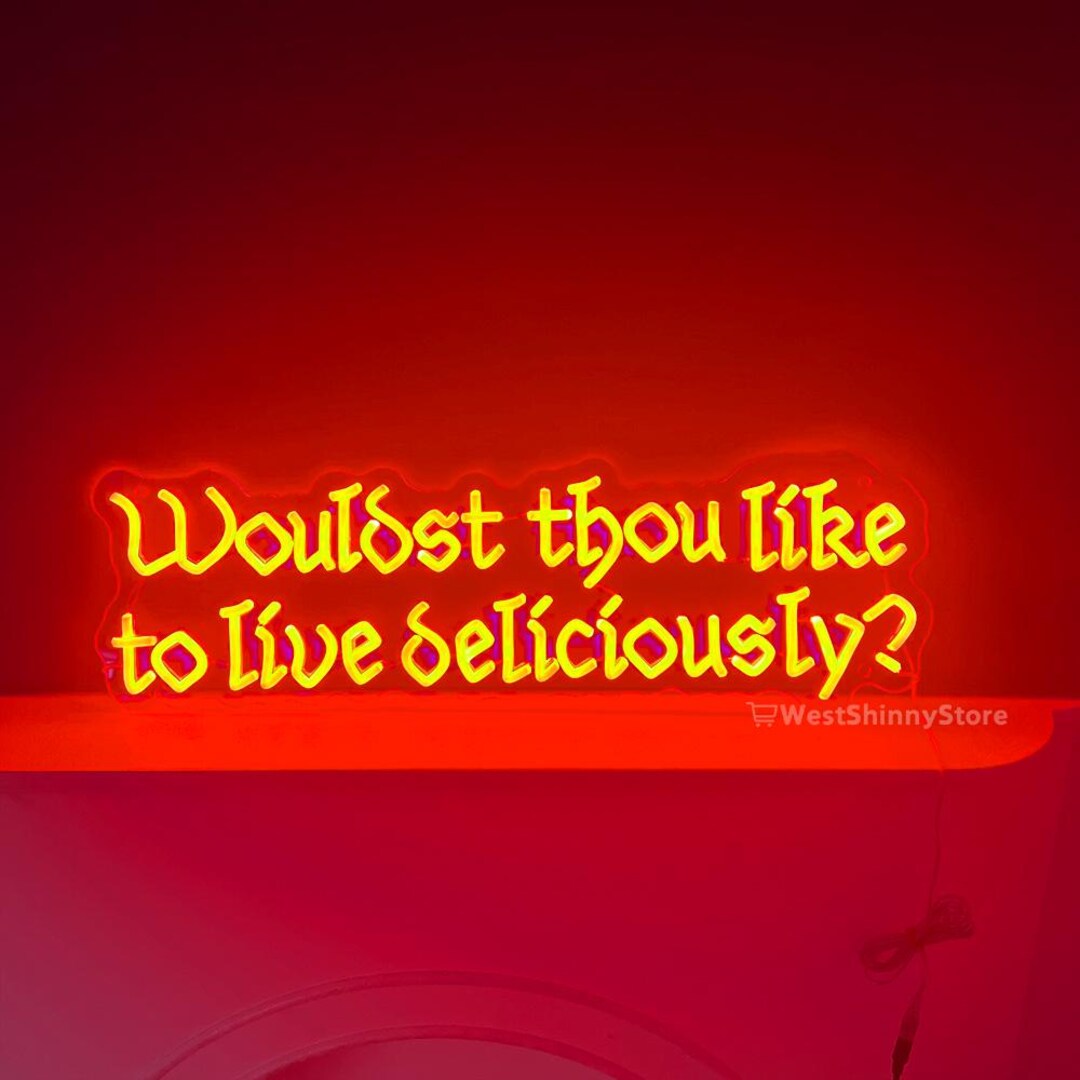 Wouldst Thou Like to Live Deliciously Neon Light, Witch Inspired Art ...