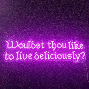 Wouldst Thou Like to Live Deliciously Neon Light, Witch Inspired Art ...