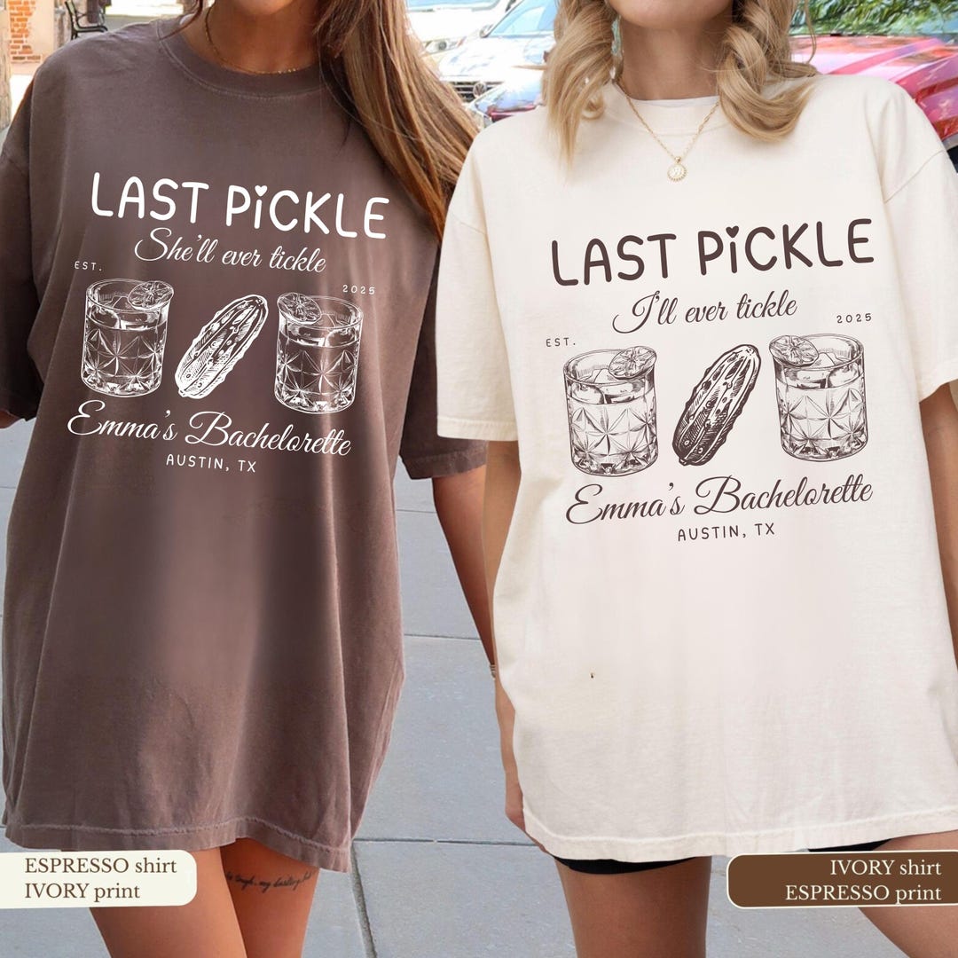 Funny Bachelorette Bride Tee: Last Pickle I'll Ever Tickle Shirt - Etsy