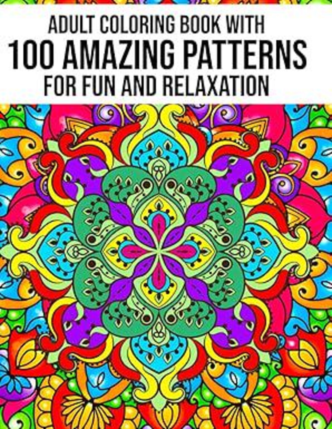 Adult Coloring Book With 100 Amazing Patterns for Relaxation, Stress ...