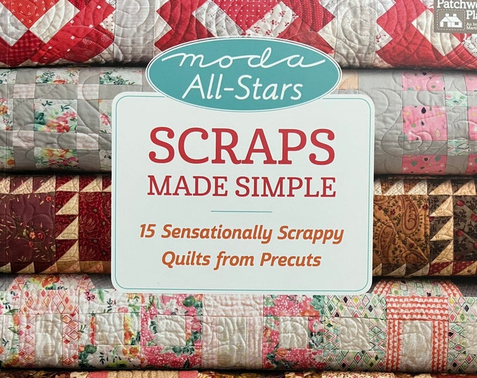 Moda All-stars | Scraps Made Simple | 15 Scrappy Quilts From Precuts ...
