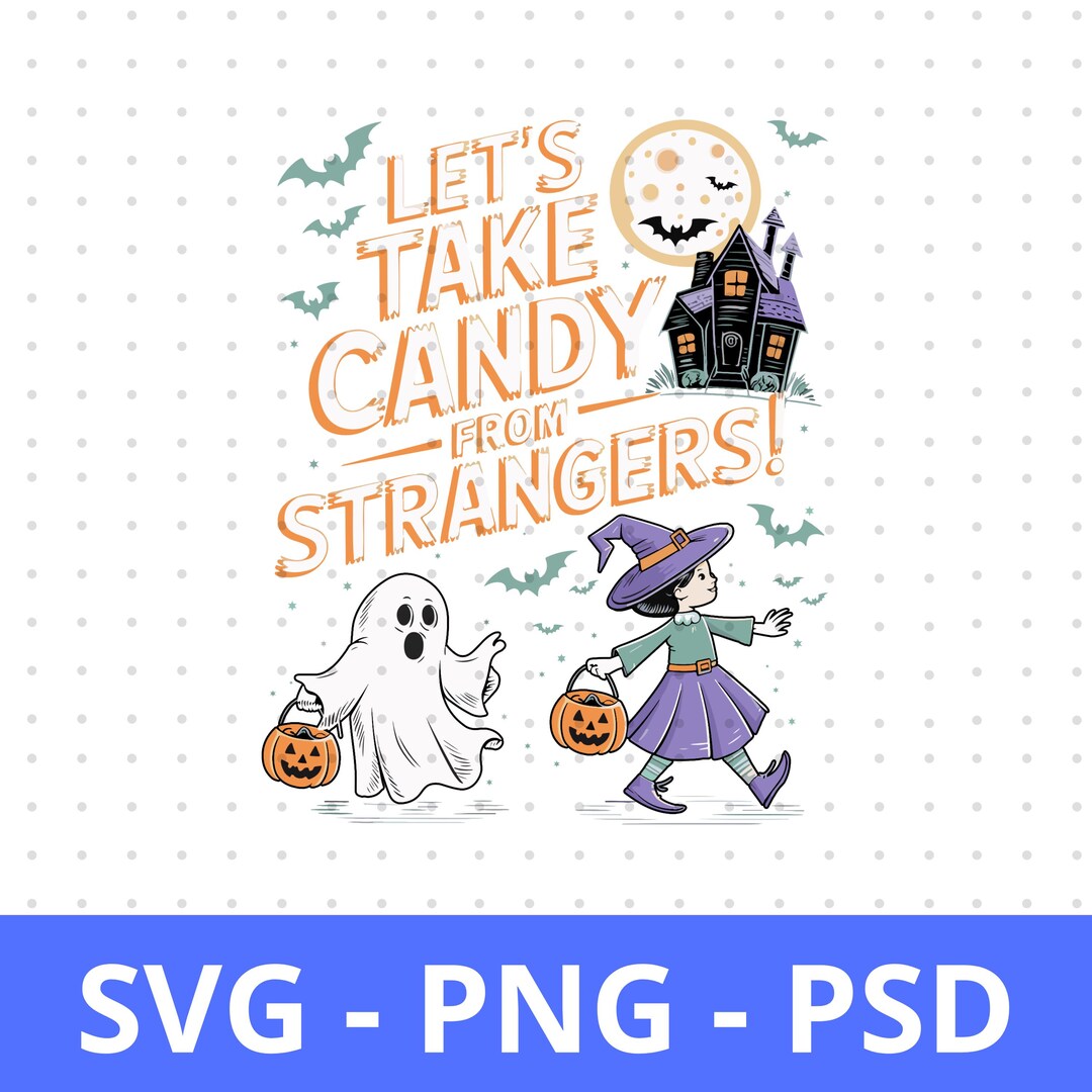 Lets Take Candy From Strangers Svg Png, Candy From Strangers Png, Candy ...