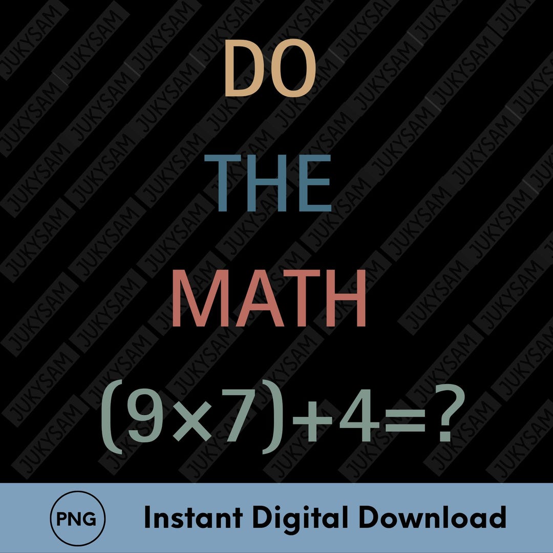 Do the Math 67 Meme Funny 6 7 Shirt Png, Six Seven PNG, Funny Math ...