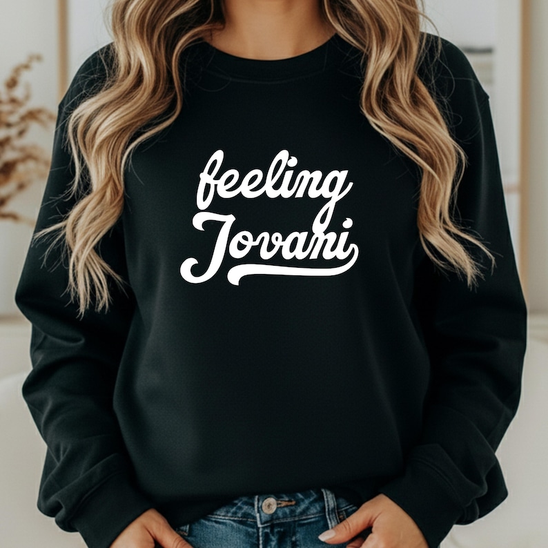 Feeling Jovani Sweatshirt • Fun Script Quote Crewneck • Trendy Pop ...