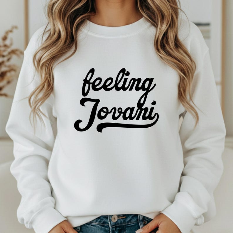 Feeling Jovani Sweatshirt • Fun Script Quote Crewneck • Trendy Pop ...