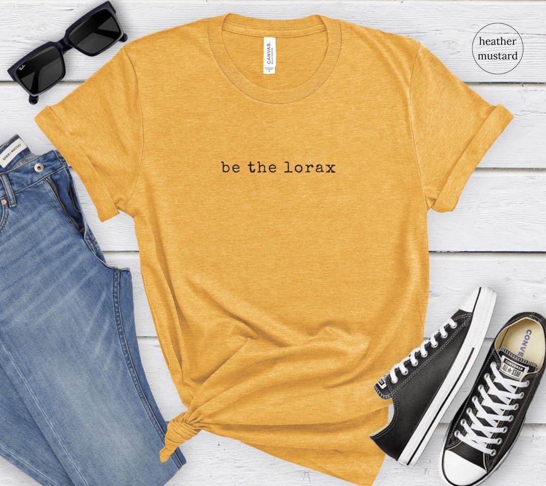 Be the Lorax Tee, Stop Deforestation Protest Shirt, Stop Logging T ...