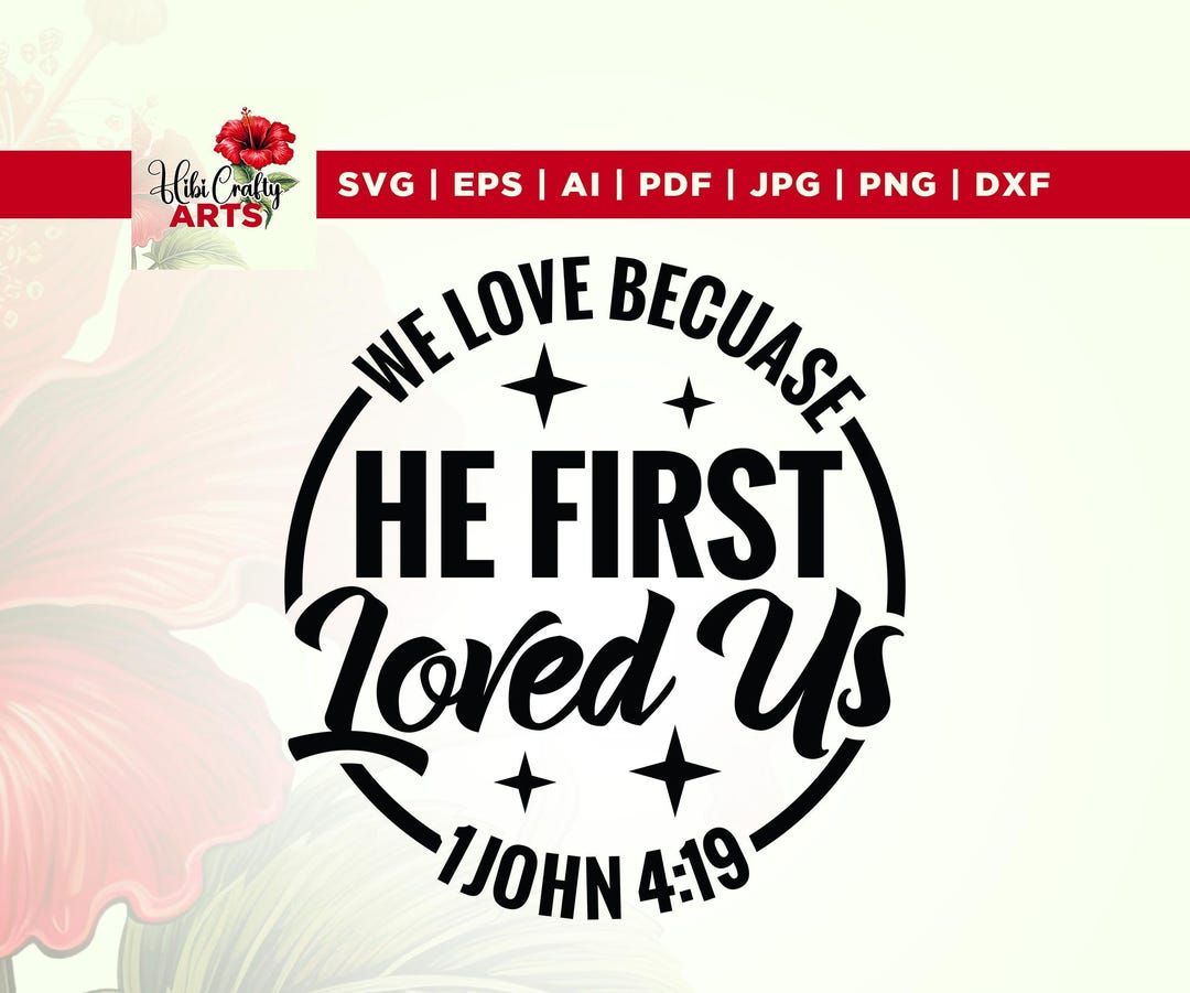 We Love Because He First Loved Us Svg, Jesus Svg,cricut, Sublimation ...