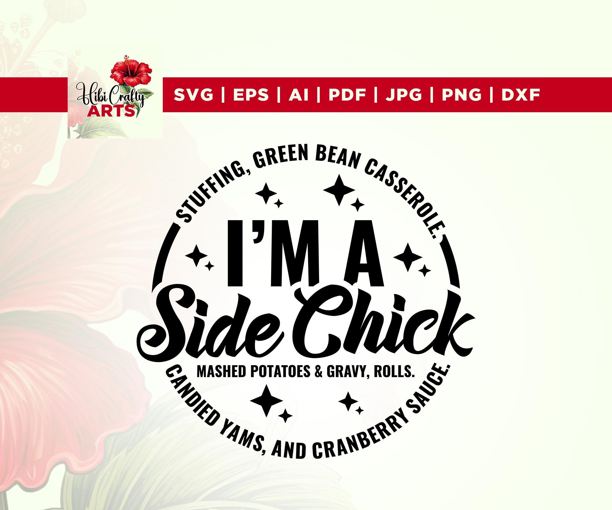 I Am A Side Chick Svg, Thanksgiving Day, Cricut, Png, Svg, Sublimation ...