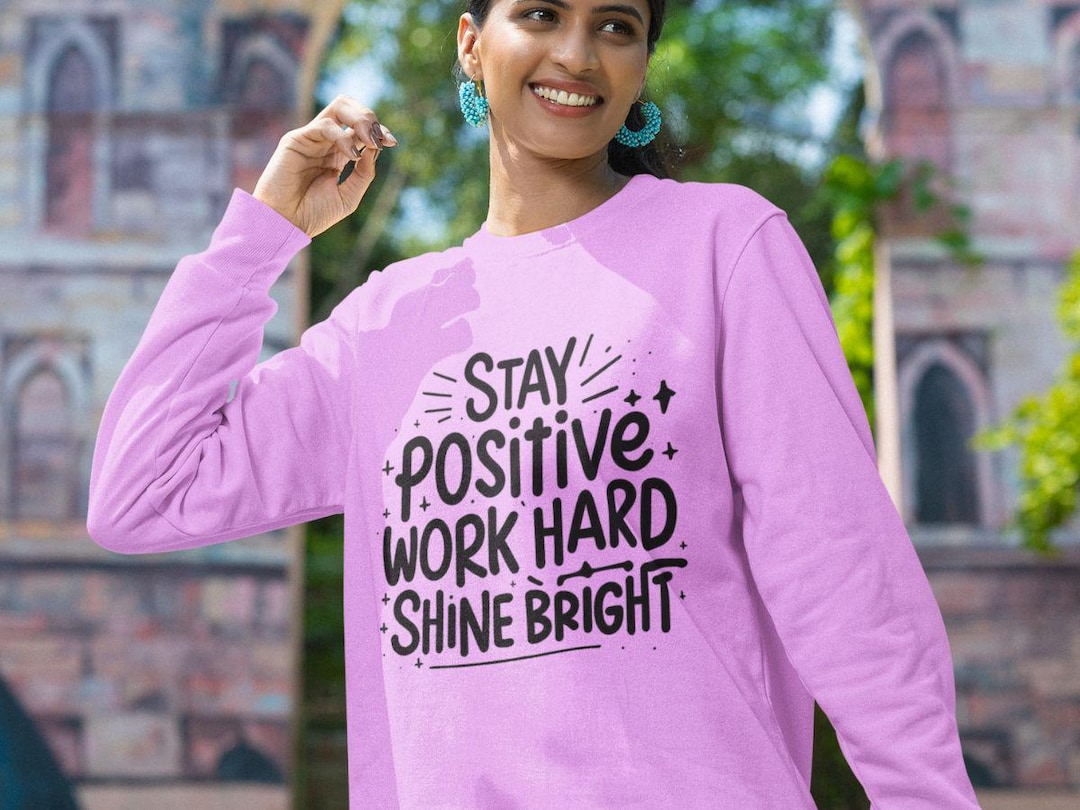 Stay Positive, Work Hard, and Shine Bright - PNG & SVG Digital Design ...