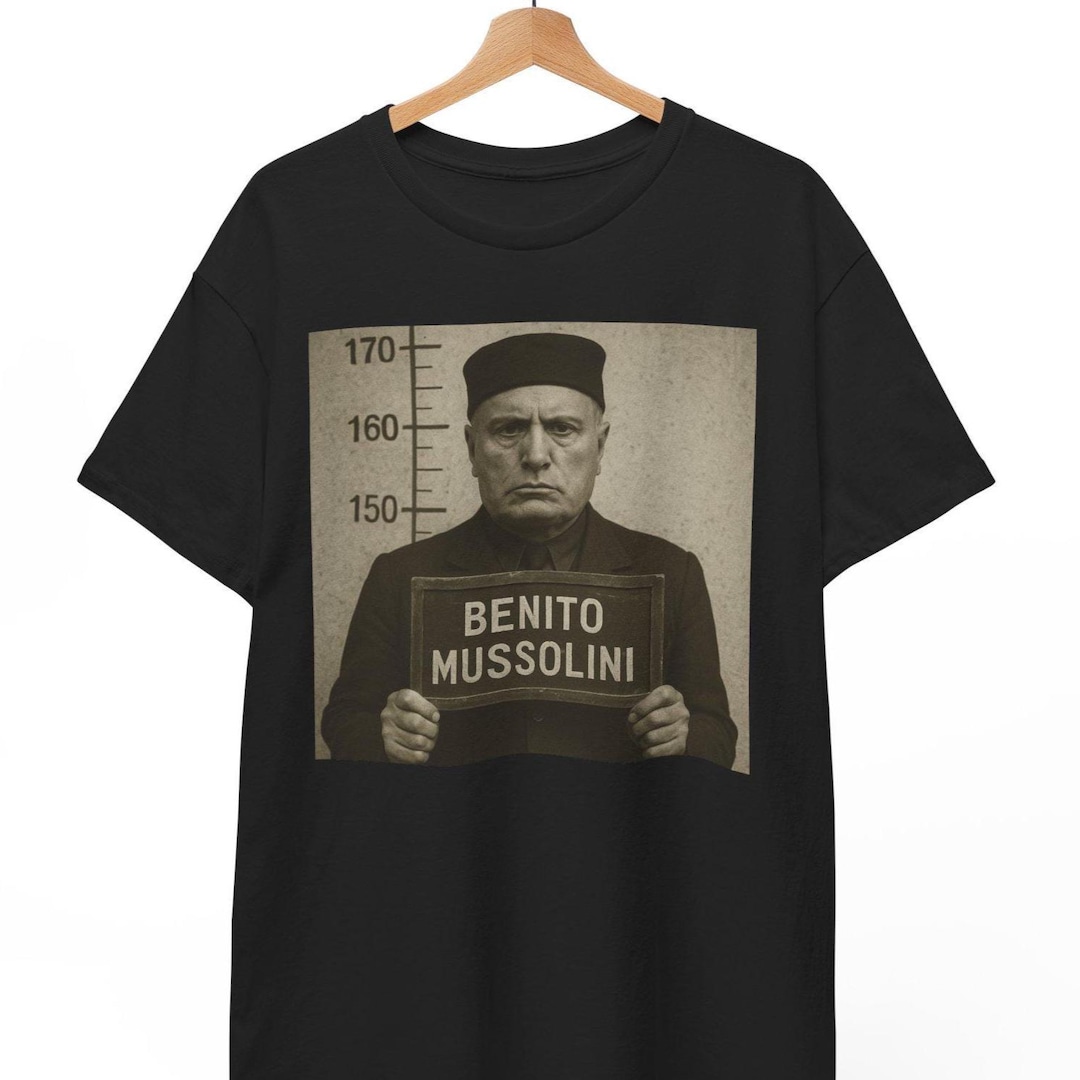 Benito Mussolini Mugshot T-shirt: Dark Humor Graphic Tee - Etsy