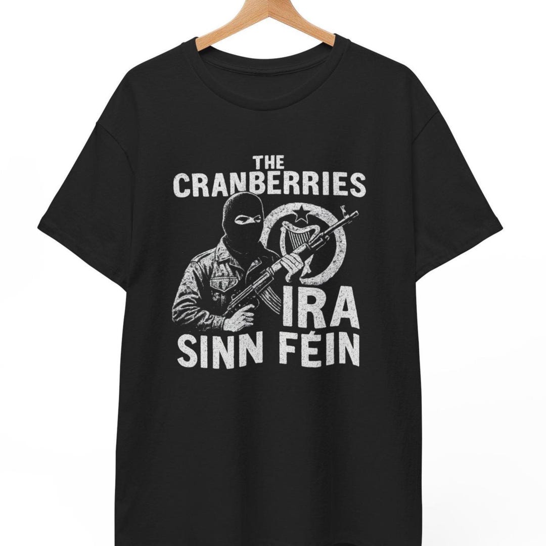 Irish Republican Army IRA the Cranberries T Shirt Unisex Sinn Fein ...
