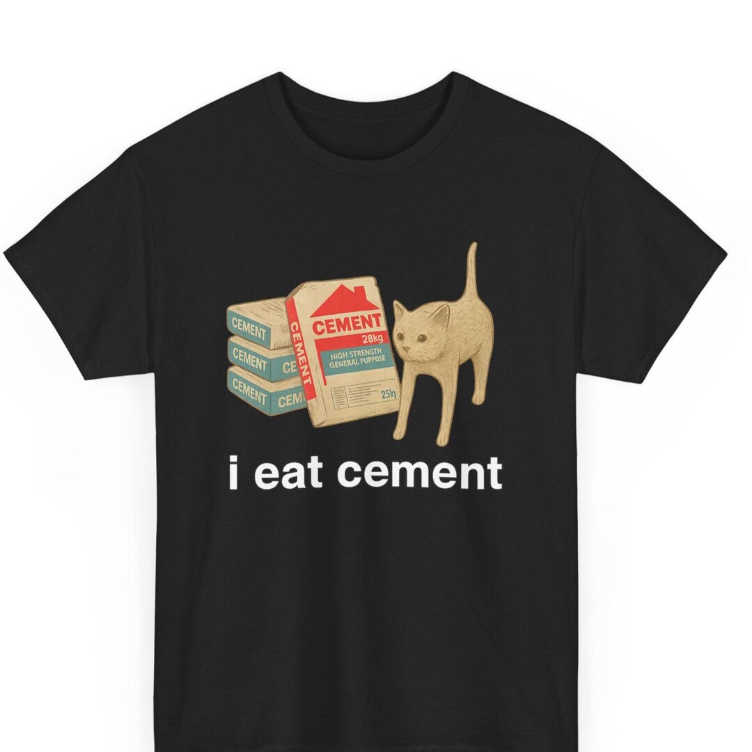 I Eat Cement Cat Meme T-shirt: Funny Feral Feline Graphic Tee - Etsy