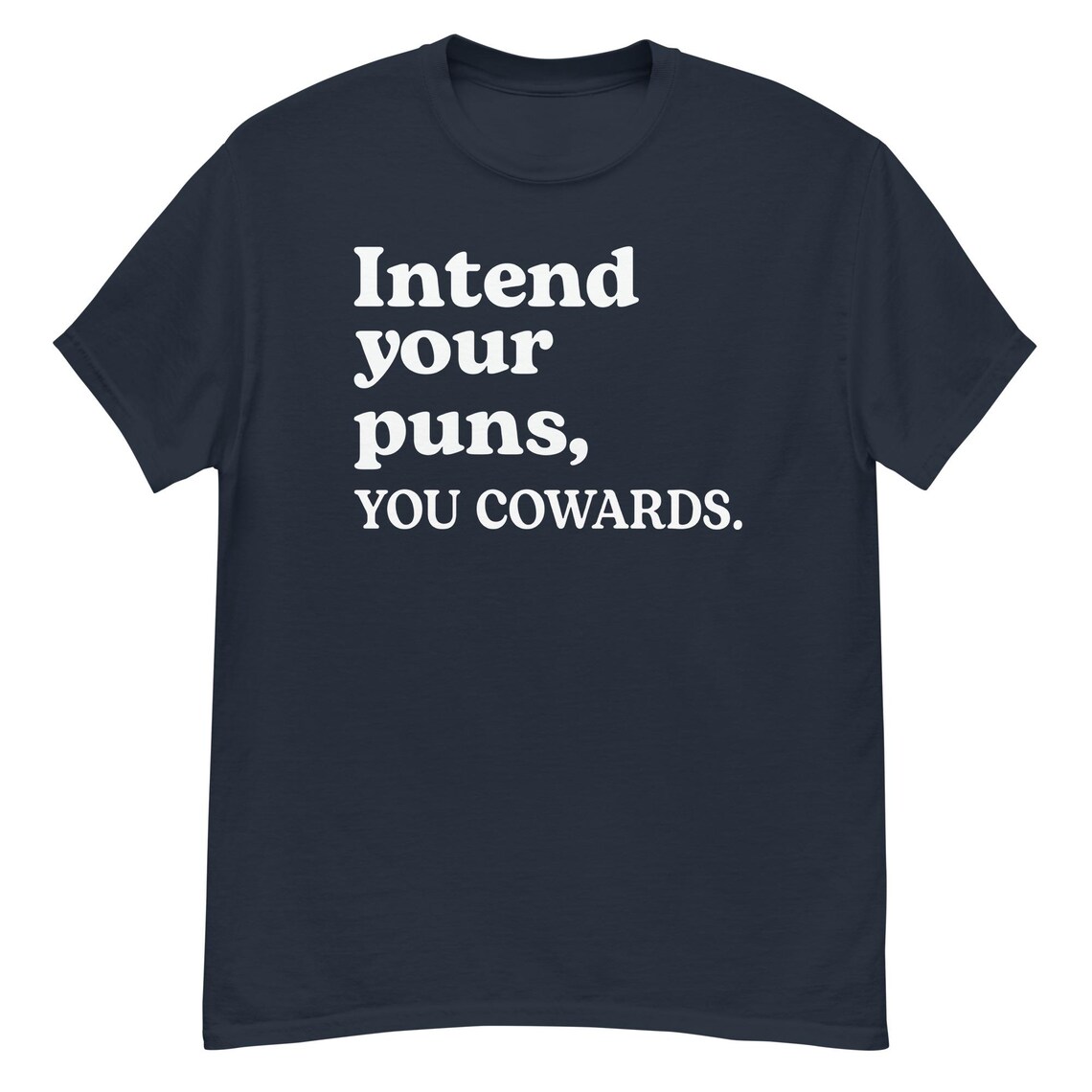 Intend Your Puns You Cowards Shirt Funny Quotes Sarcastic Tee - Etsy