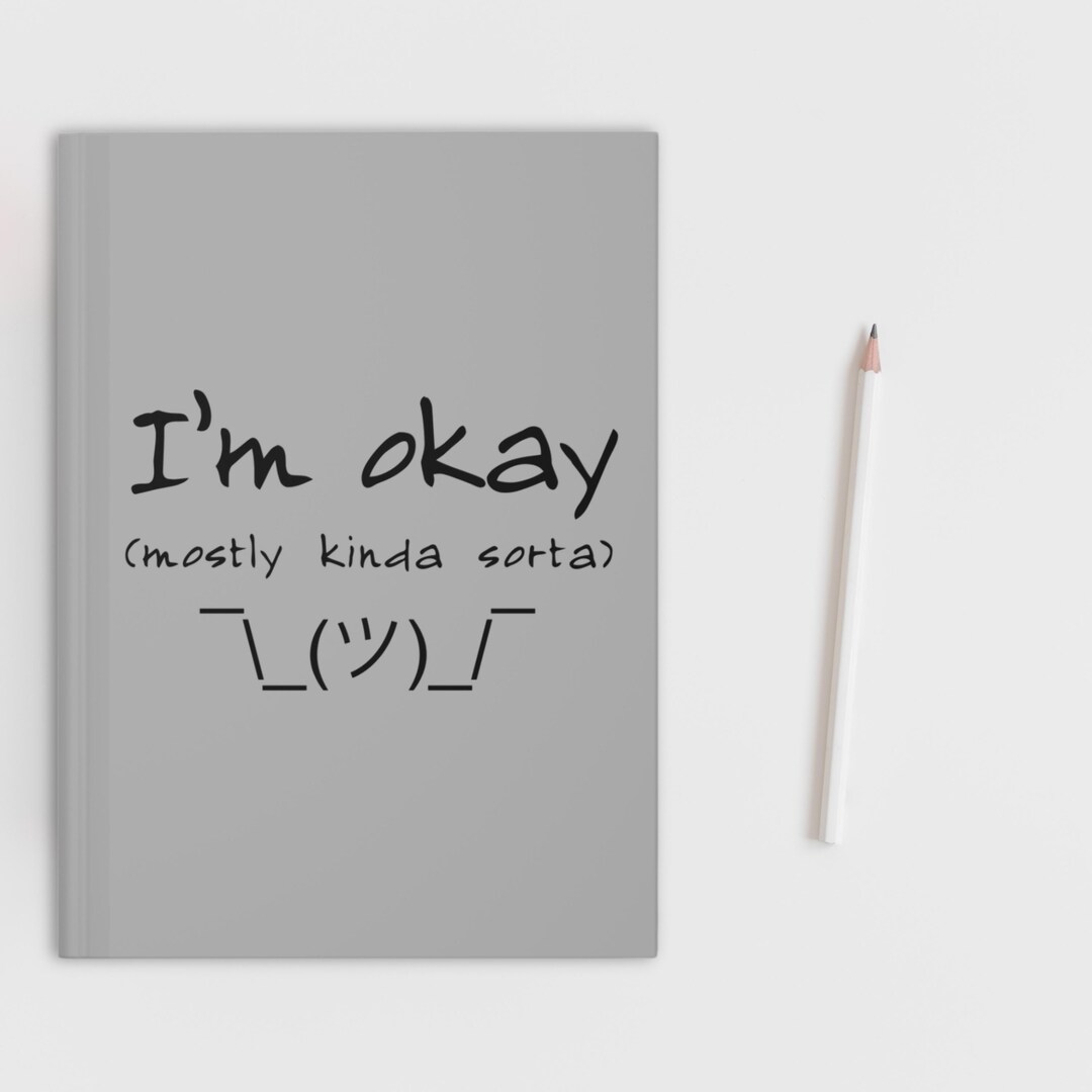 I'm Okay Mostly Kinda Sorta Journal, Mental Health Therapy Journal ...