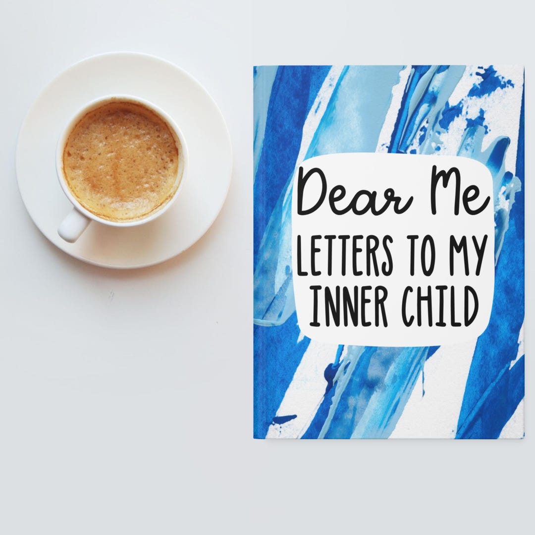 Dear Me- Letters to My Inner Child Journal, Mental Health Journal ...