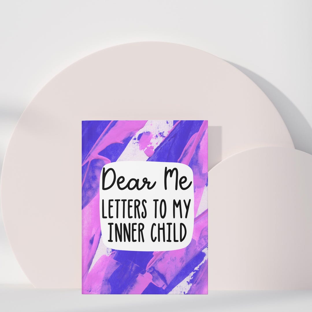 Dear Me- Letters to My Inner Child Journal, Mental Health Journal ...