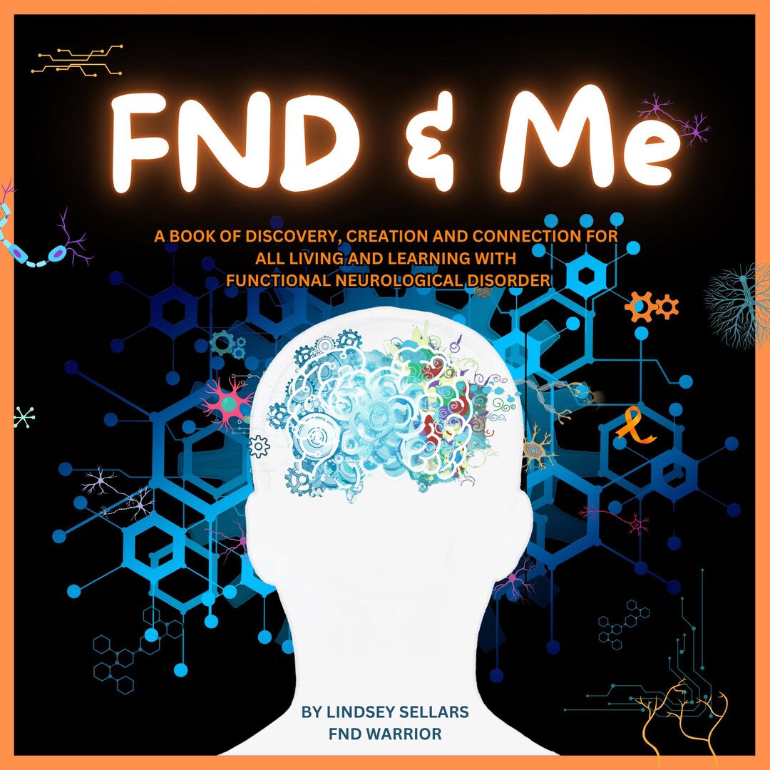 FND and Me - A Book of Discovery, Creation and Connection for All ...