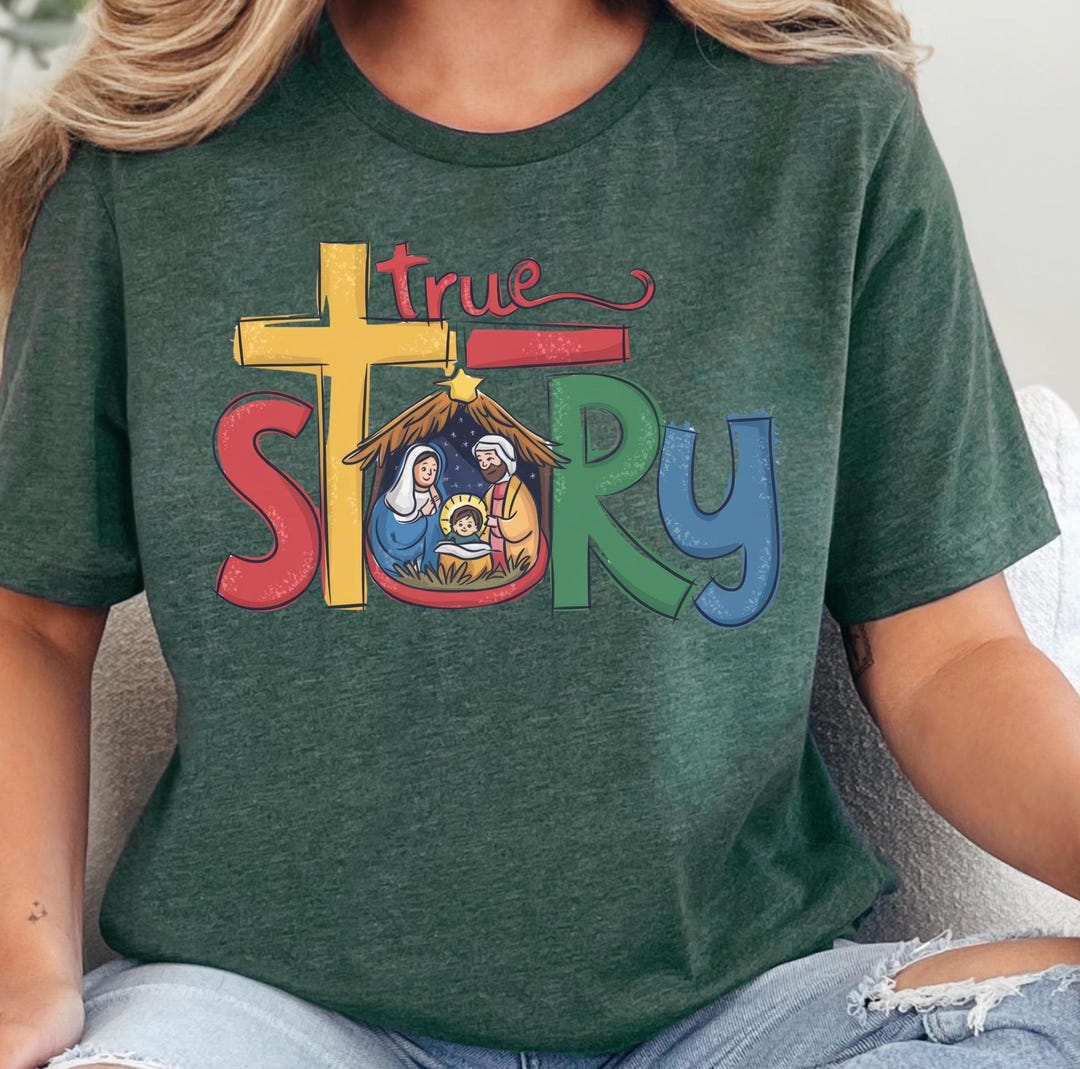 True Story Shirt - True Story Christmas Shirt - Christmas Nativity ...