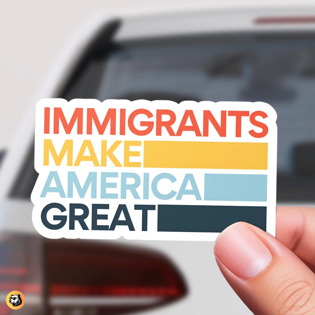 Immigrants Make America Great Waterproof Sticker, Support Diversity and ...