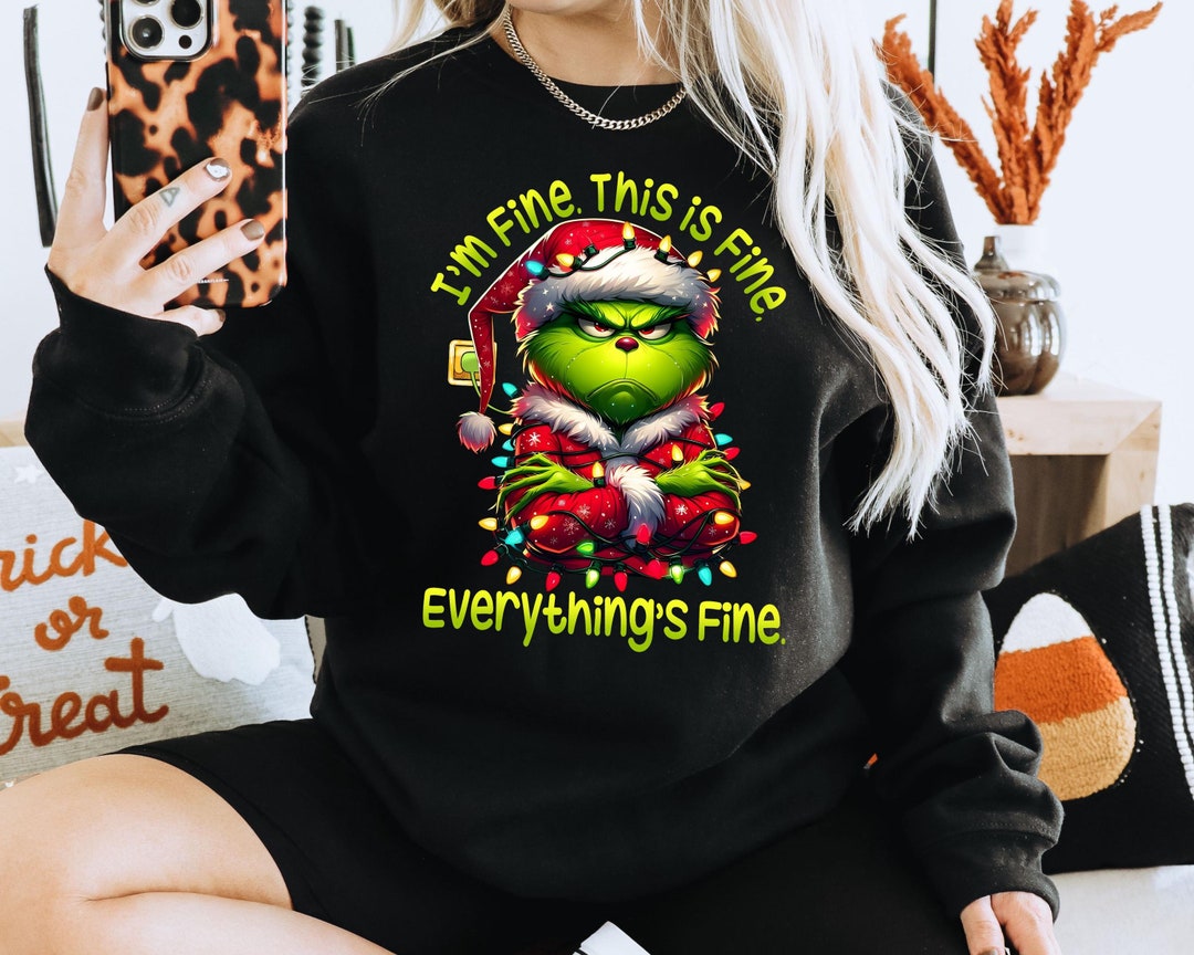 I'm Fine This is Fine Everything is Fine Grinch Shirt, Grinch Christmas ...