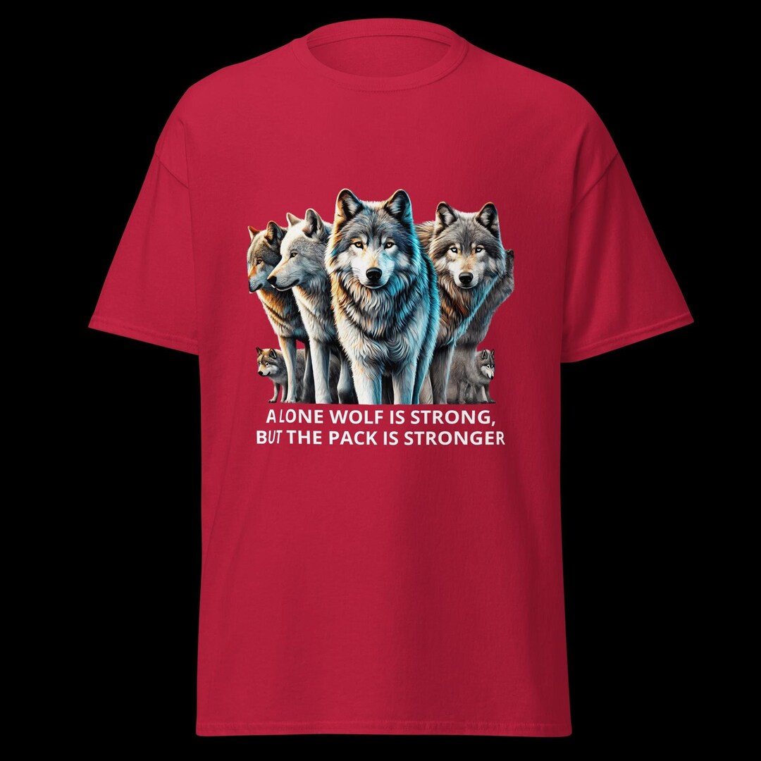 Wolf Pack T-shirt a Lone Wolf is Strong, but the Pack is Stronger ...