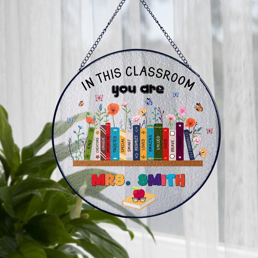 Custom Teacher Name Stained Glass Suncatcher, in This Classroom You Are ...