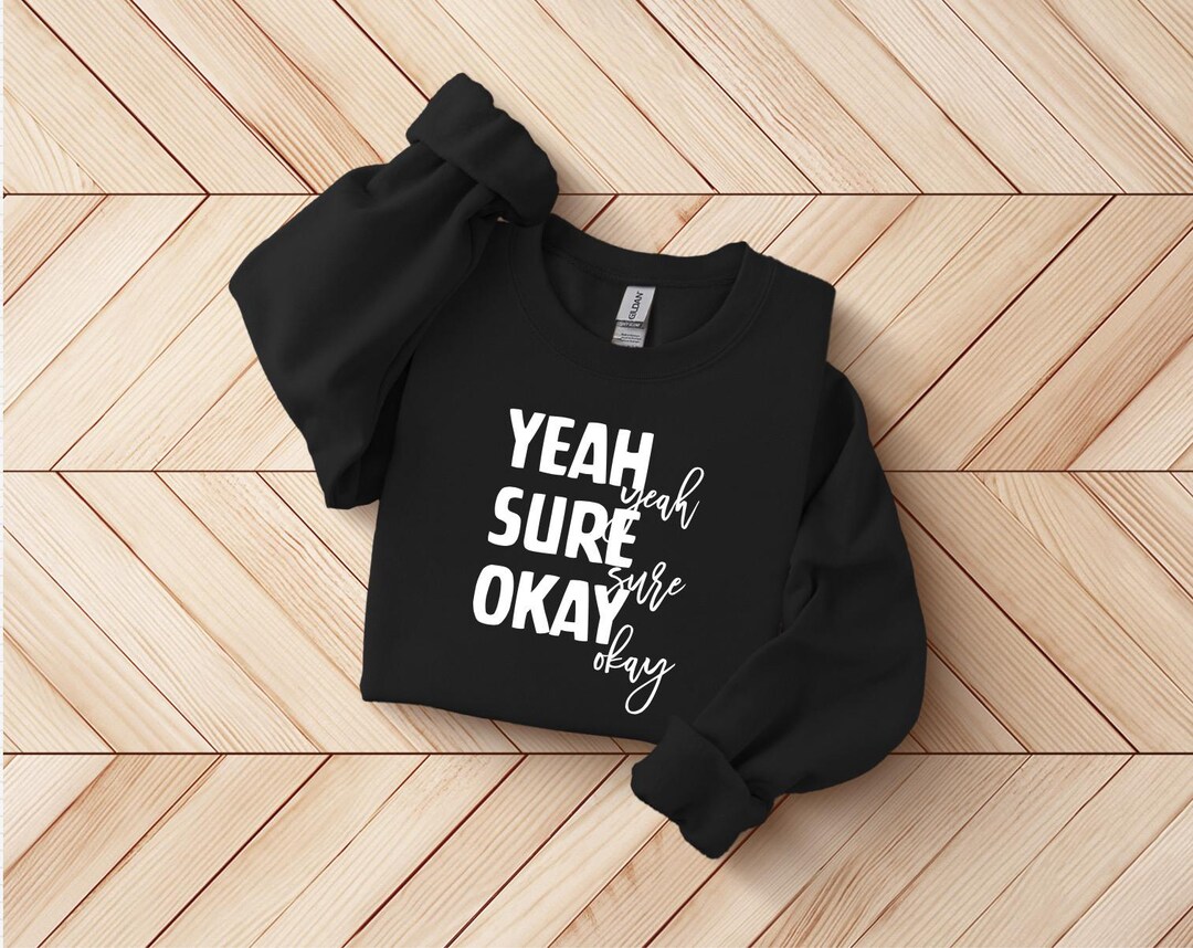 Yeah Sure Okay Kelsea Ballerini Inspired Crewneck - Etsy
