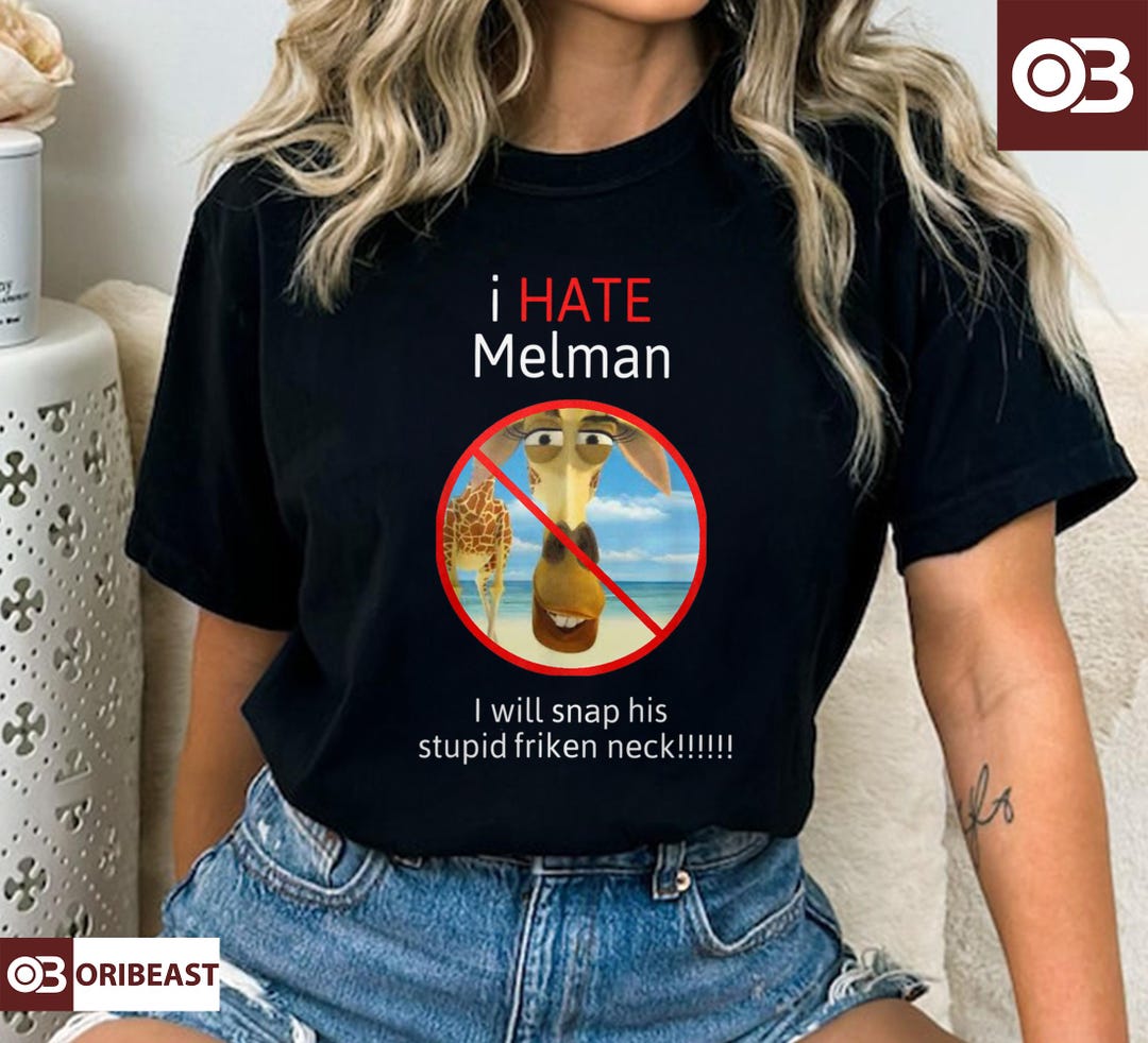 I Hate Melman Funny Meme Quote Shirt, I Will Snap His Stupid Friken ...