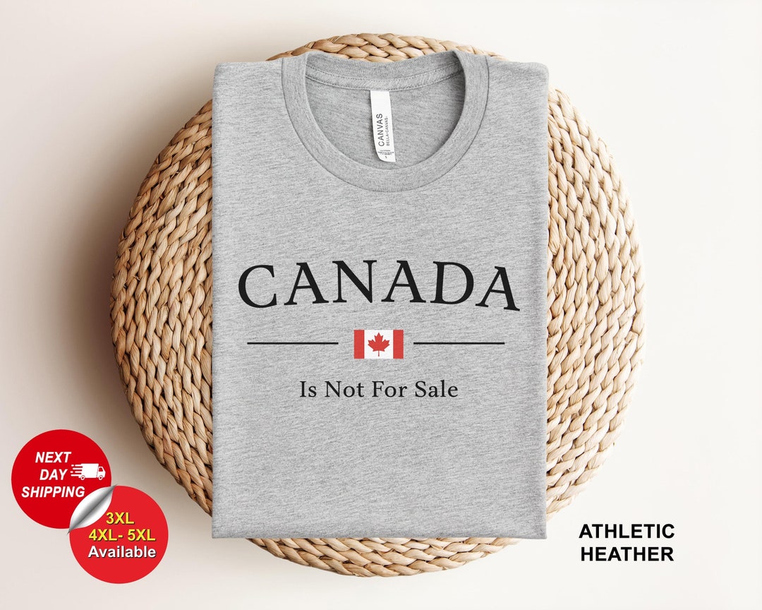 Canada is Not for Sale Shirt, Proud to Be Canadian Shirt, Trendy Shirt ...