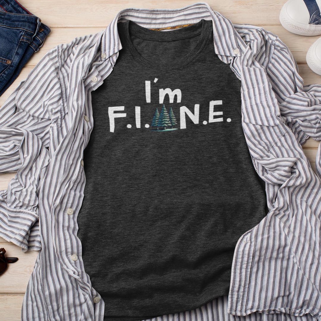 I'm F.I.N.E (f***ed Up, Insane, Neurotic, Emotional), I Am Fine Funny ...