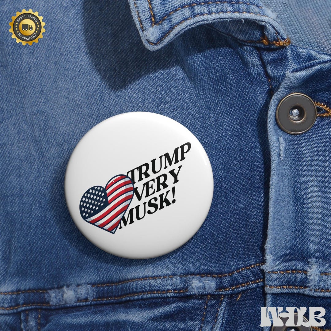 Love Trump Very Musk Custom Pin Buttons Fun Political Humor & Pop ...