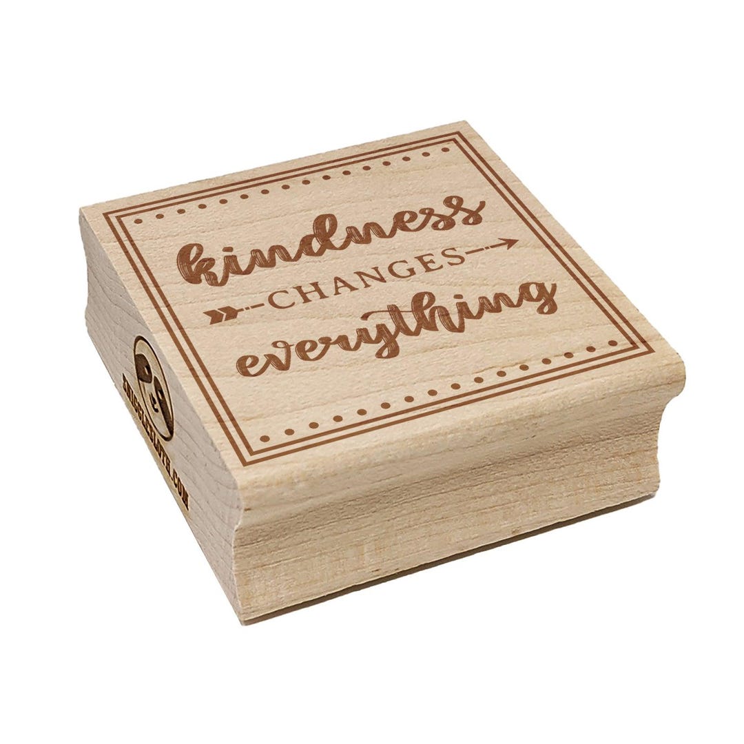 Kindness Changes Everything Square Rubber Stamp for Stamping Crafting ...