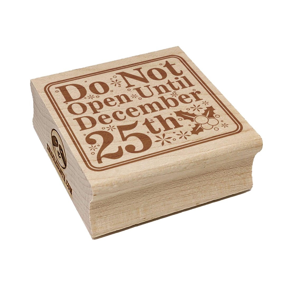 Do Not Open Until December 25th Christmas Warning Square Rubber Stamp ...