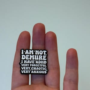 Funny Enamel Pin, I Am Not Demure I Have ADHD, Very Chaotic Very ...