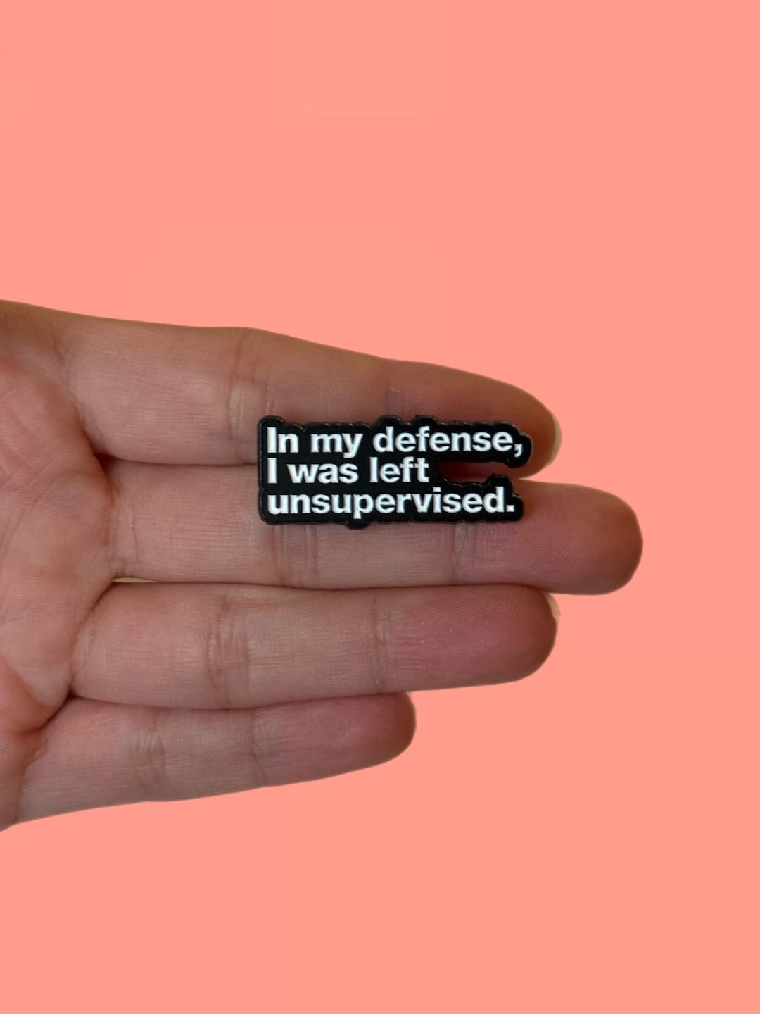 Funny Enamel Pin, in My Defense I Was Left Unsupervised, Hard Pin ...