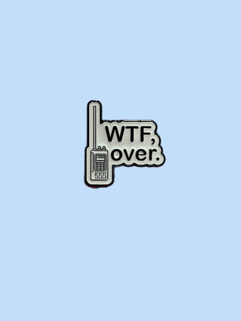 Funny Enamel Pin, WTF Over Walkie Talkie Pin, Radio Operator Humor ...