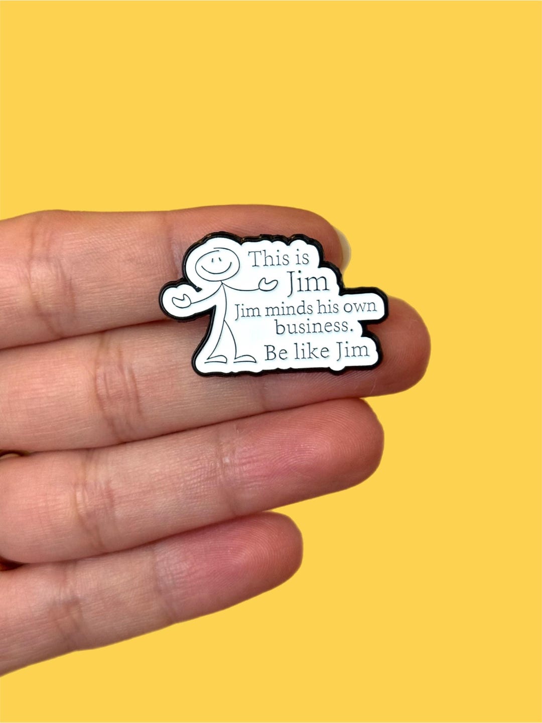 Funny Enamel Pin, Be Like Jim, Jim Minds His Own Business Pin ...