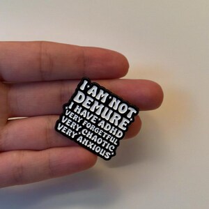Funny Enamel Pin, I Am Not Demure I Have ADHD, Very Chaotic Very ...