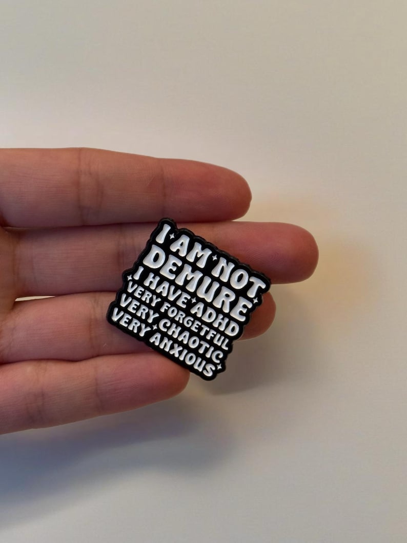 Funny Enamel Pin, I Am Not Demure I Have ADHD, Very Chaotic Very ...