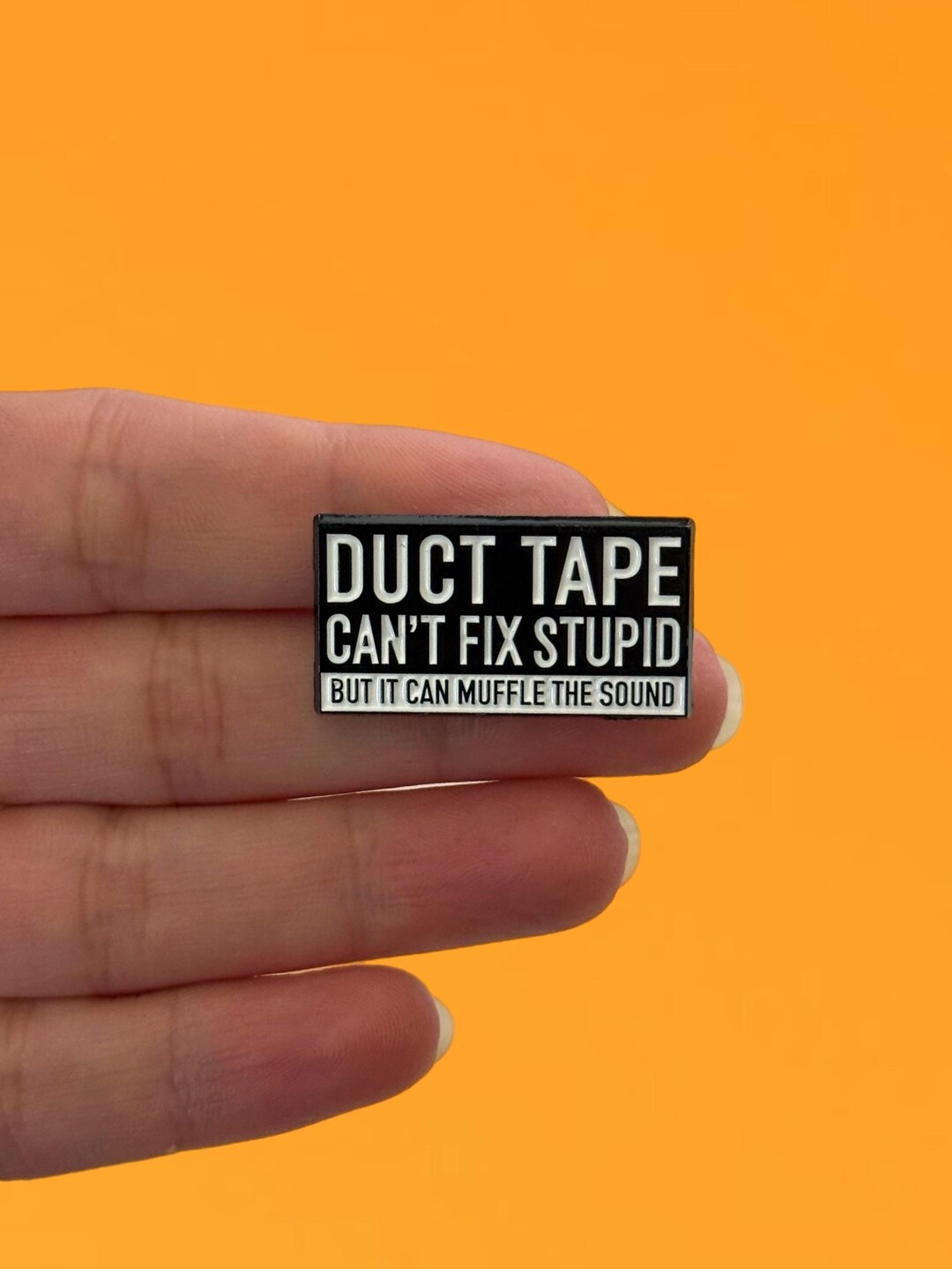 Funny Enamel Pin, Duct Tape Can’t Fix Stupid but It Can Muffle the ...