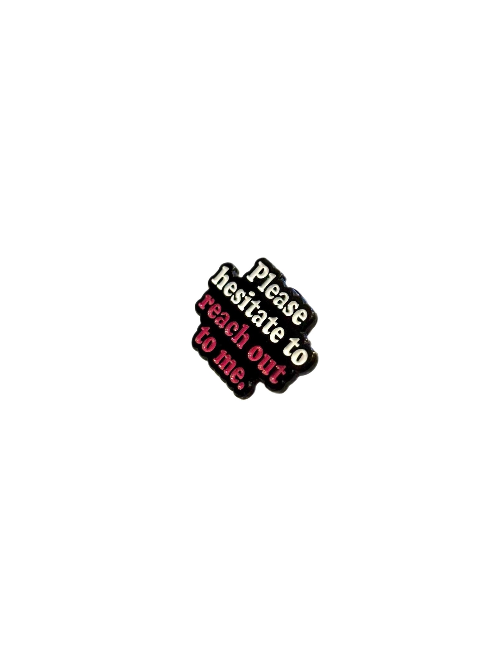 Please Hesitate to Reach Out to Me Enamel Pin, Funny Hard Pin for ...