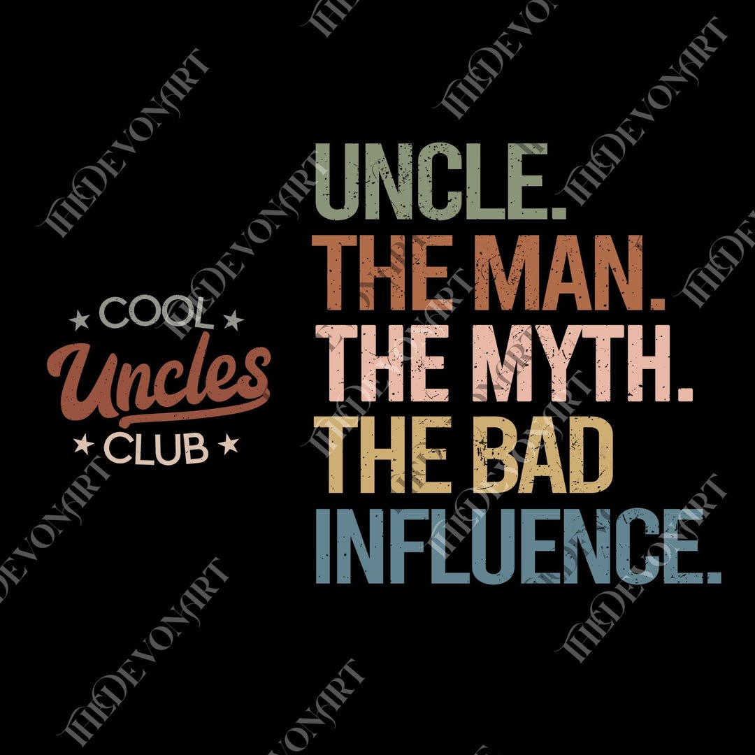 Cool Uncles Club Png, Funny Uncle Png, the Man Myth Bad Influence, Best ...