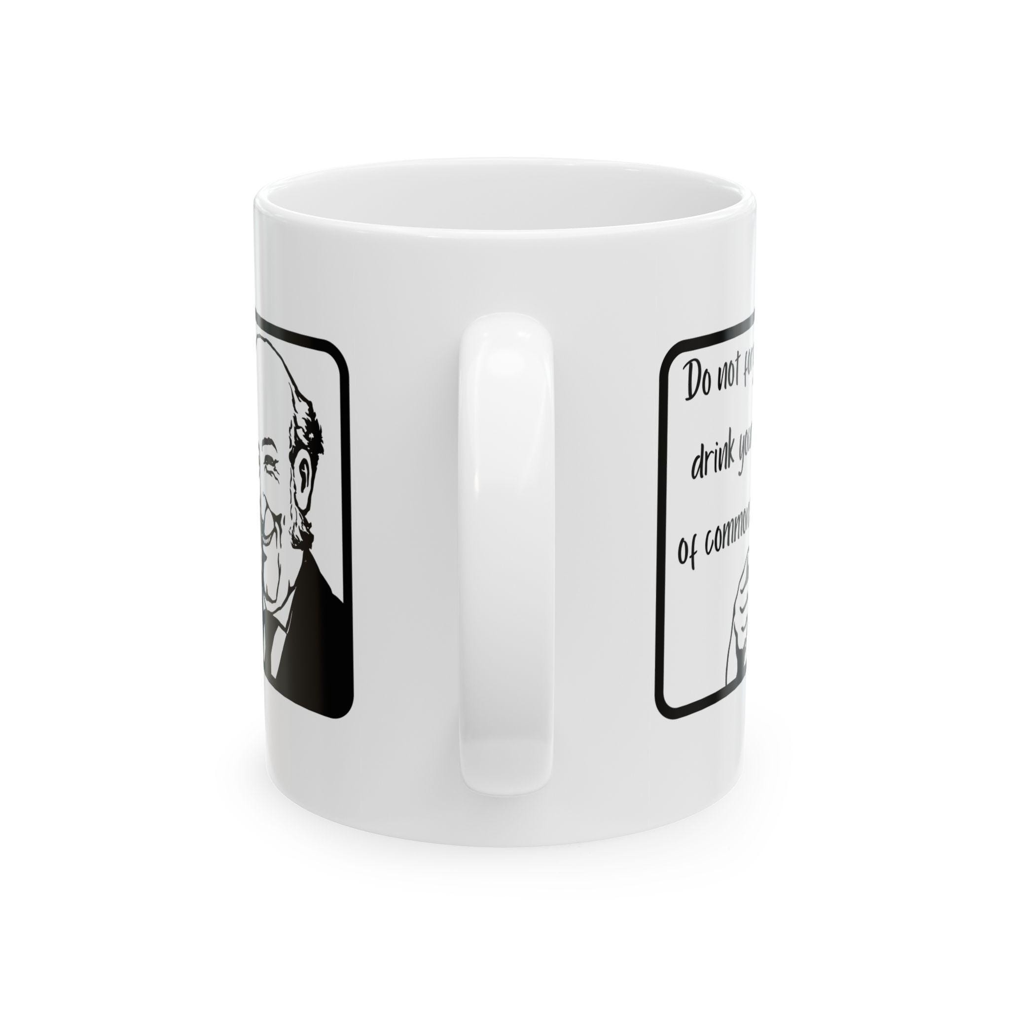 Do Not Forget Your Cup of Common Sense | 11 Oz or 15 Oz Ceramic Coffee ...