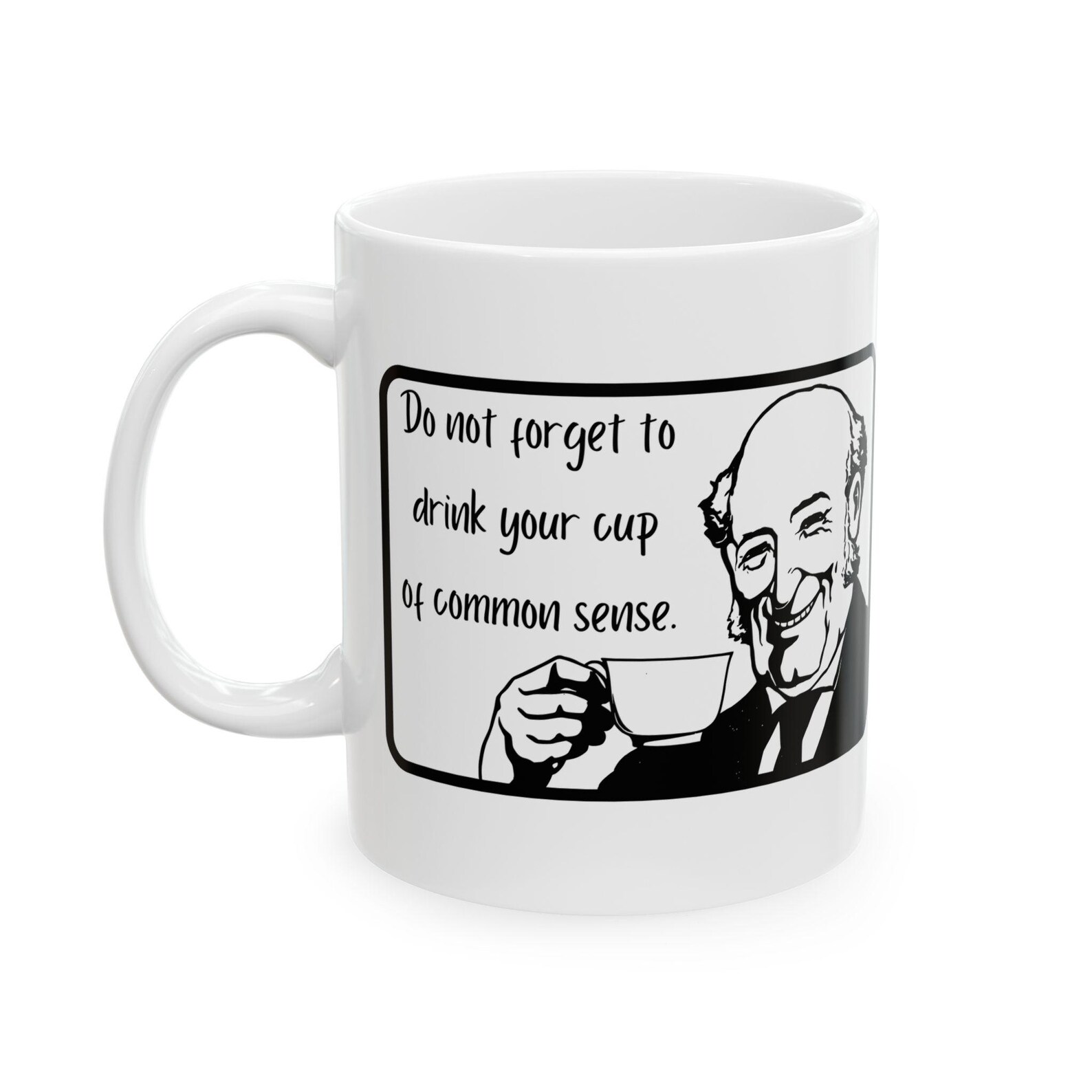 Do Not Forget Your Cup of Common Sense | 11 Oz or 15 Oz Ceramic Coffee ...