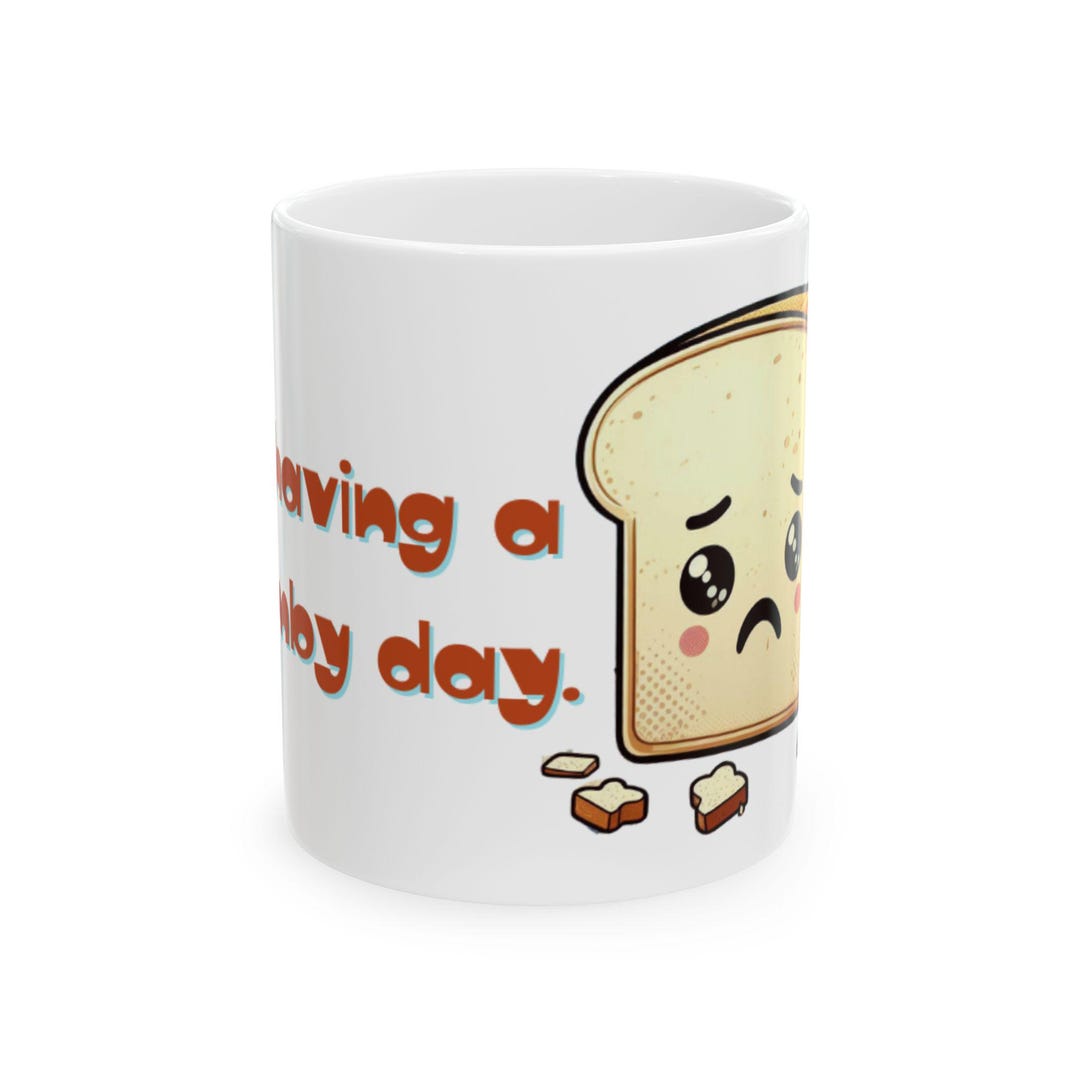 I'm Having A Crumby Day | Sad Kawaii Bread | 11 Oz or 15 Oz Ceramic ...