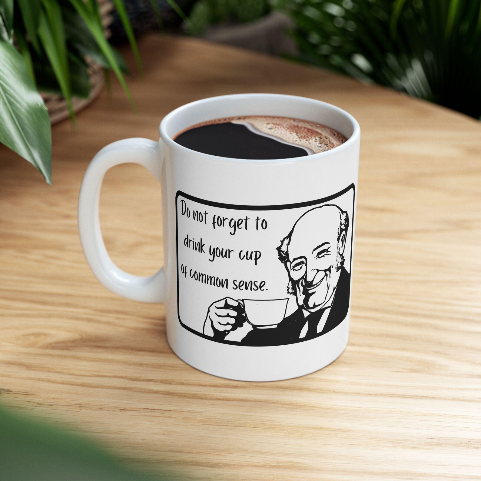 Do Not Forget Your Cup of Common Sense | 11 Oz or 15 Oz Ceramic Coffee ...