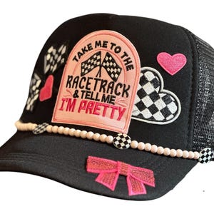 Take Me to the Racetrack and Tell Me I’m Pretty Trucker Hat W/ Custom ...