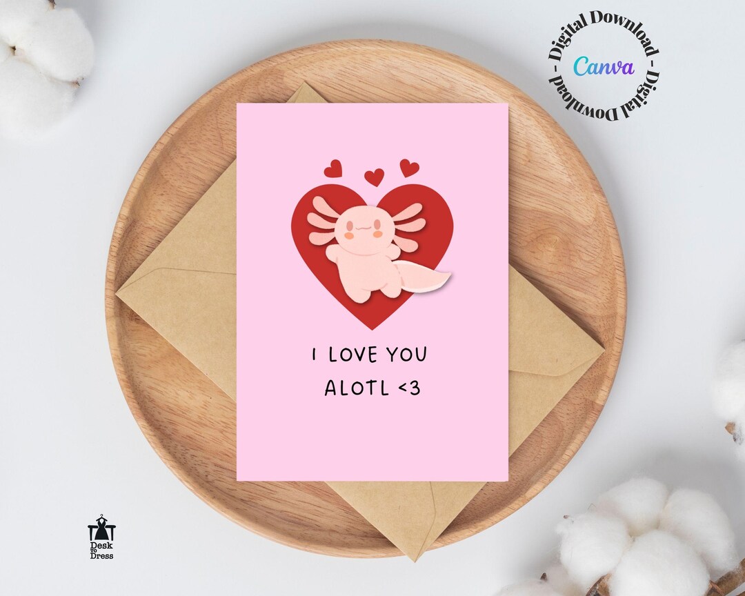 I Love You Alotl | Axolotl Valentine's Card, Printable, Customizable ...